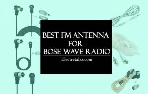 9 Best FM Antenna For Bose Wave Radio In 2024