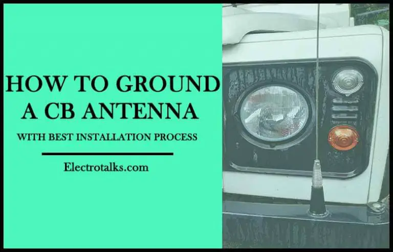 How To Ground A CB Antenna With Best Installation Process