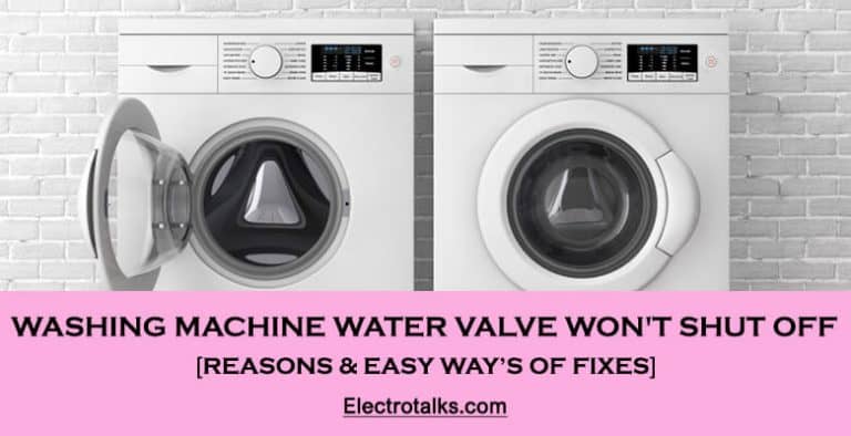 6 Ways To Fix Washing Machine Water Valve Won't Shut Off